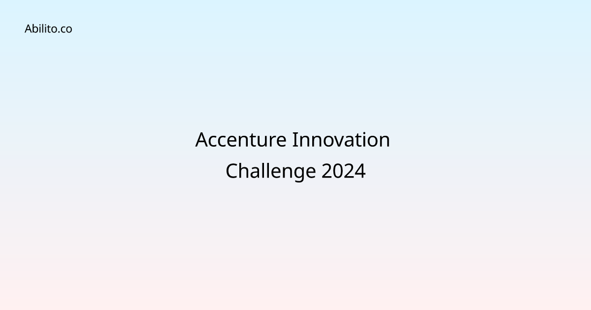 Accenture Innovation Challenge 2024 | Abilito