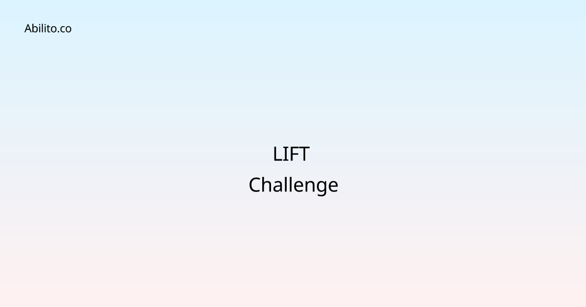LIFT Challenge | Abilito