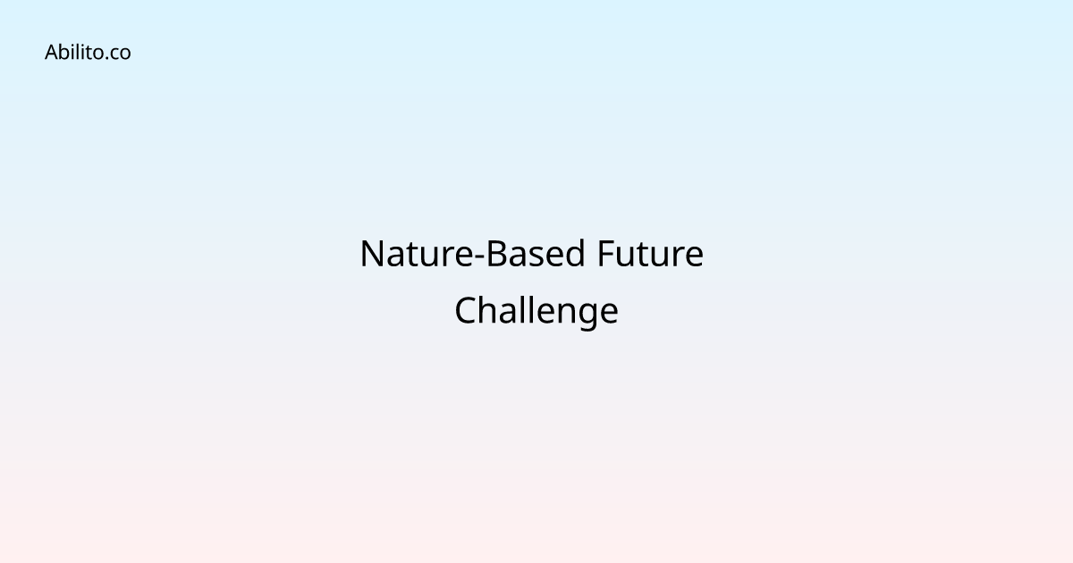 Nature-Based Future Challenge | Abilito