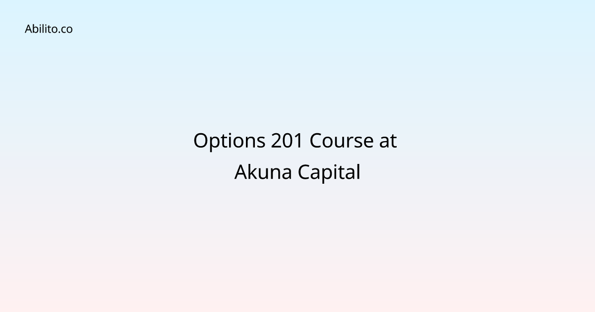 Options 201 Course at Akuna Capital | Abilito